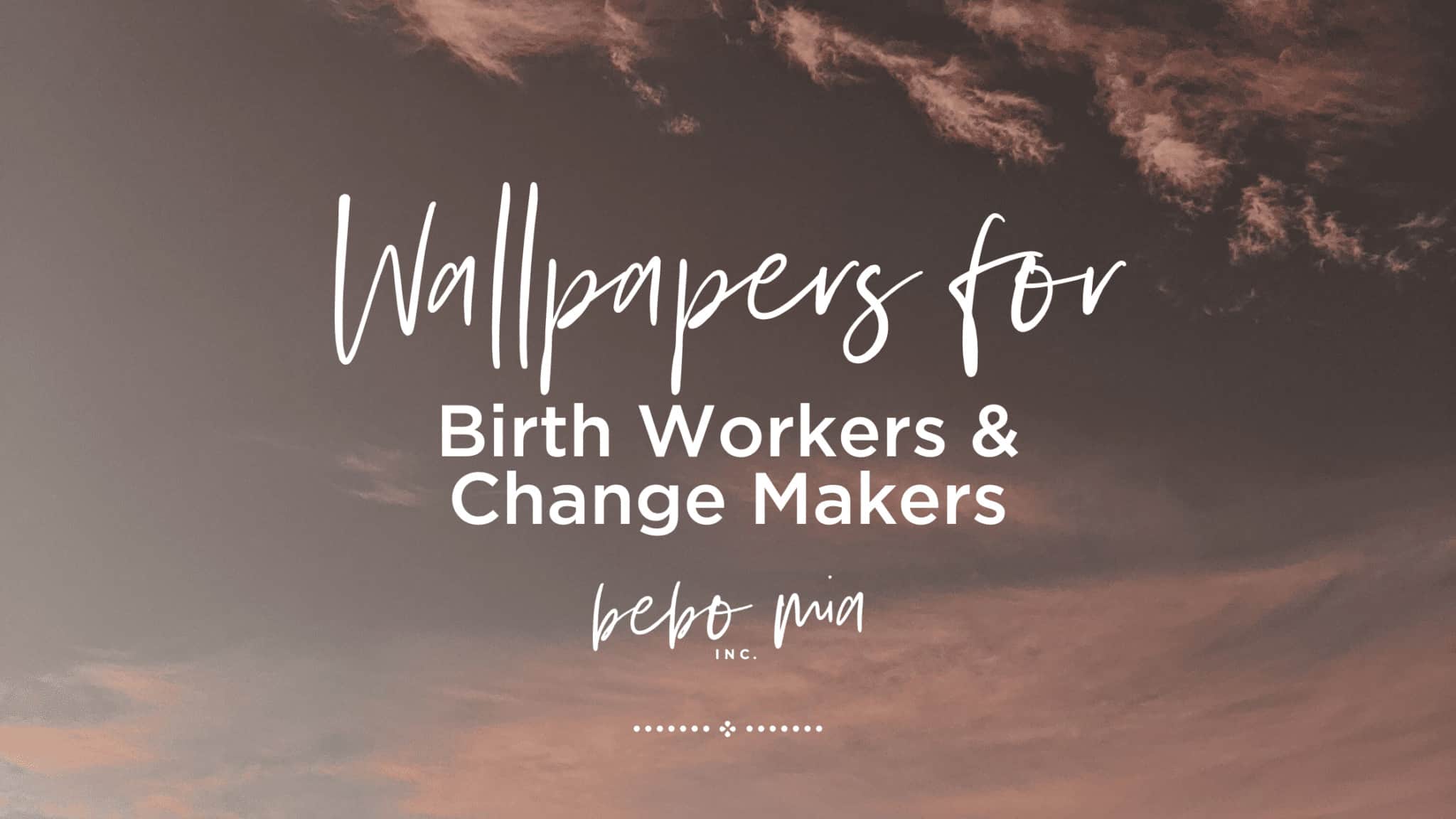 Wallpapers for Birth Worker and Doula - Bebo Mia