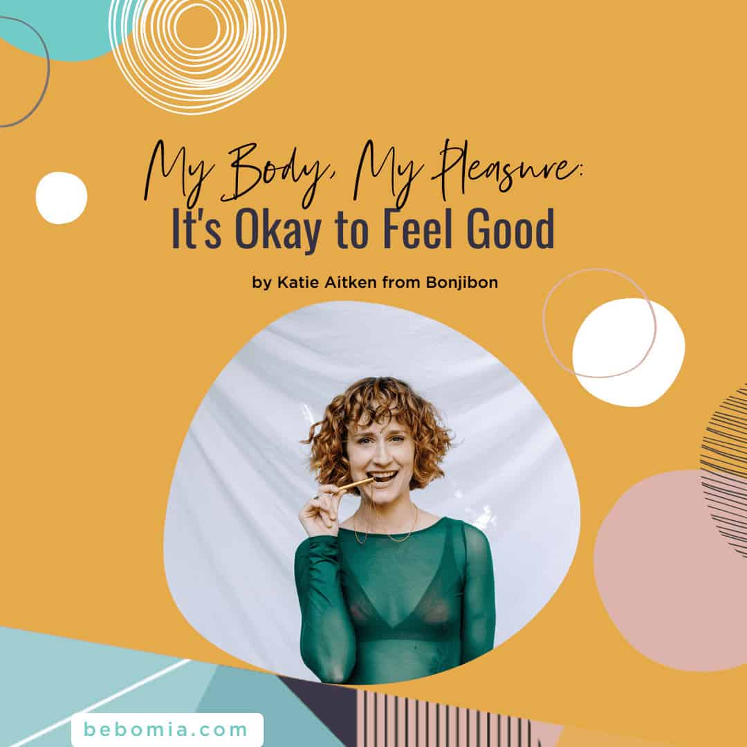 My Body, My Pleasure: It’s Okay to Feel Good - Bebo Mia