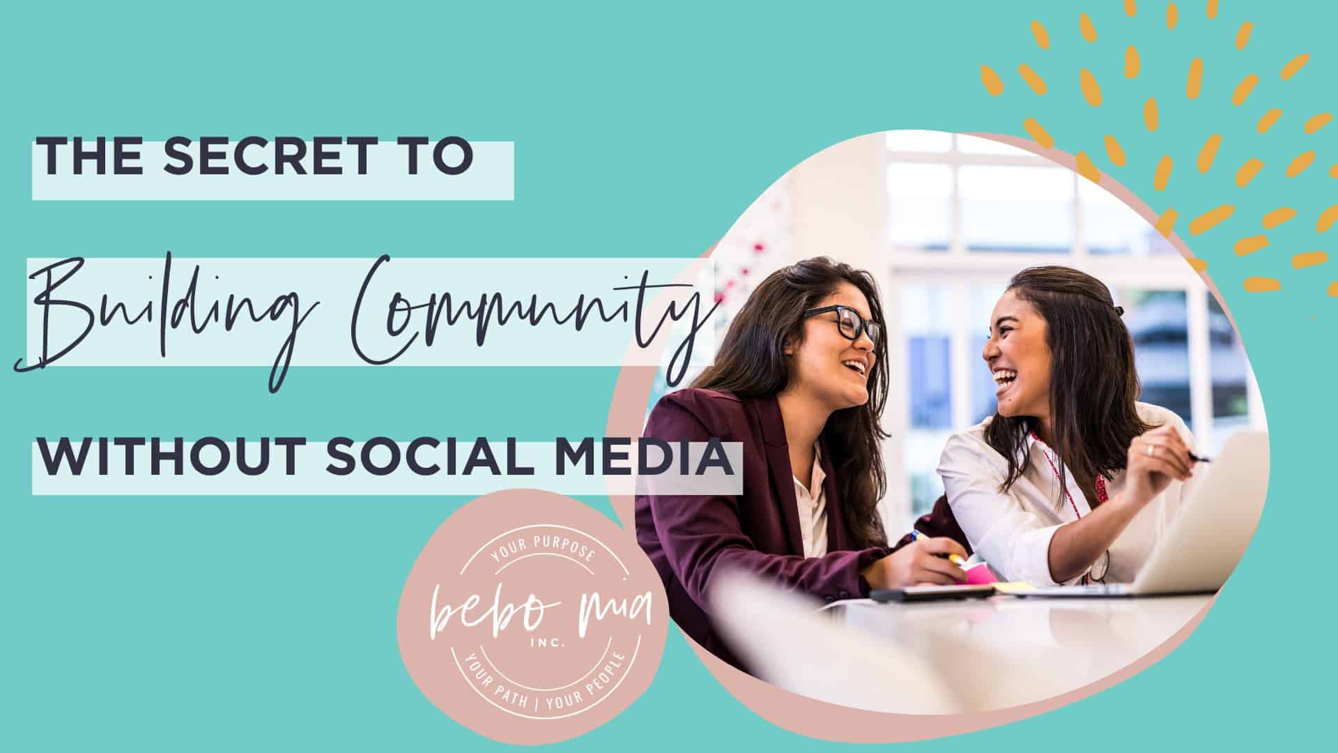 The Secret To Building Community Workshop Replay - Bebo Mia